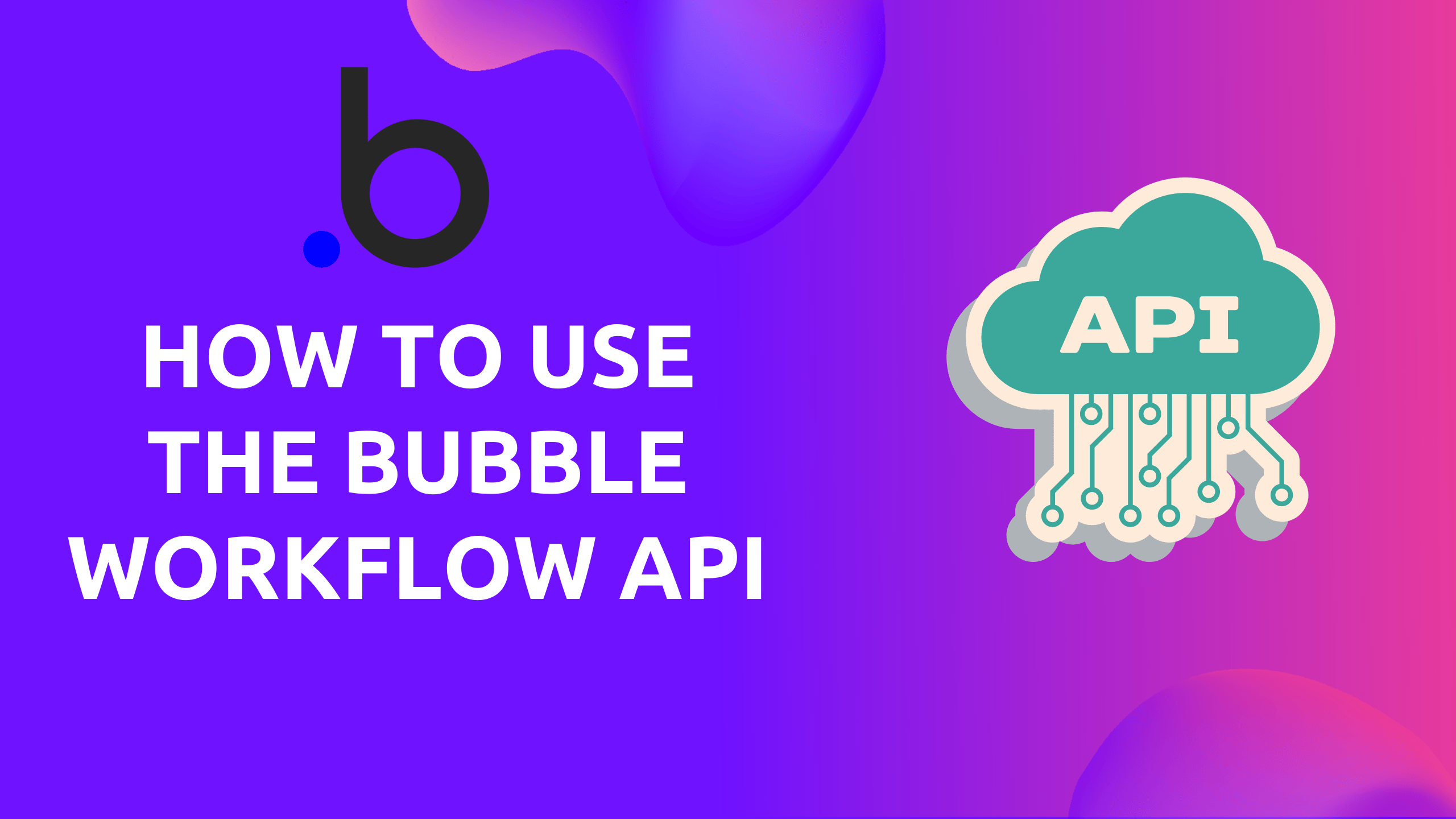 How to setup and use Bubble's Workflow API Endpoint